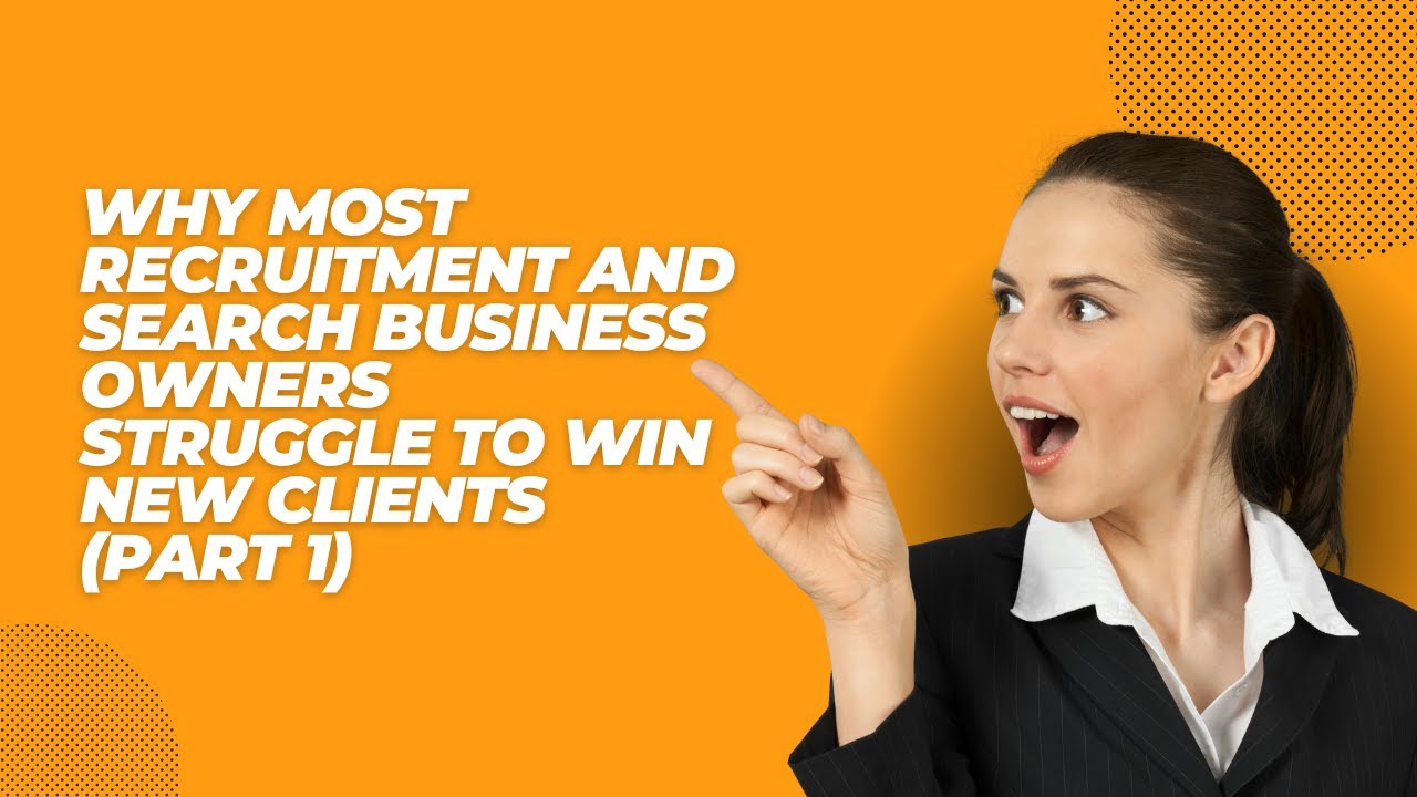 Why Most Recruitment and Search Business Owners Struggle to Win New ...
