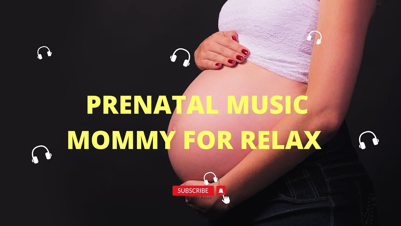 PRENATAL MUSIC MOMMY FOR RELAX - YouTube Music