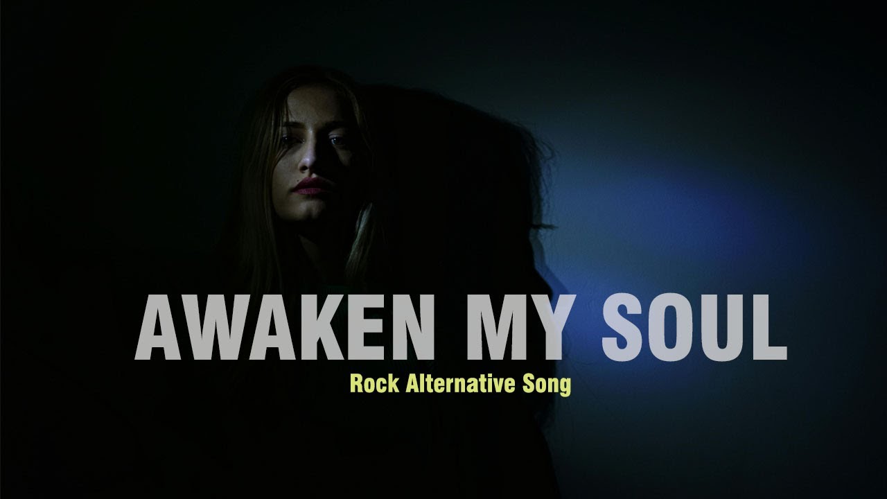 Awaken My Soul - Rock Alternative Songs - YouTube