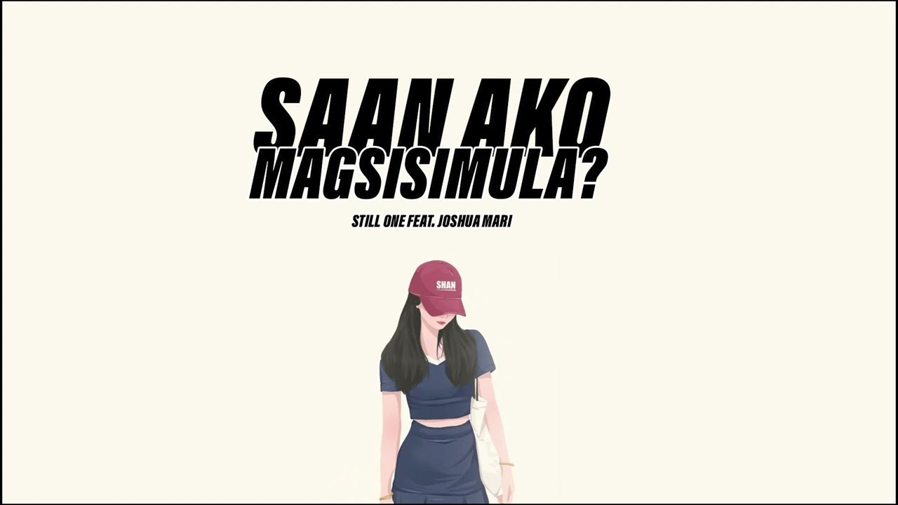 Still One - Saan Ako Magsisimula Feat. Joshua Mari - YouTube