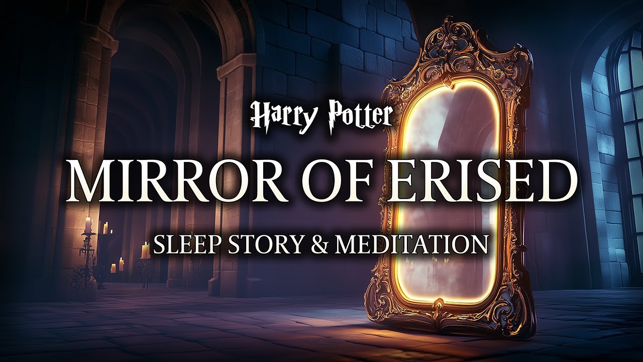Find Your True Self: Harry Potter Mirror of Erised Sleep Meditation ...