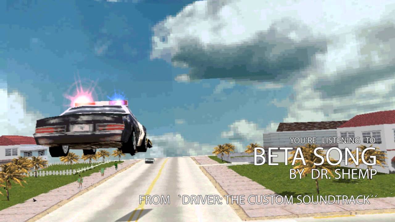 DRIVER: The Custom Soundtrack - #1 "Beta Song" - YouTube
