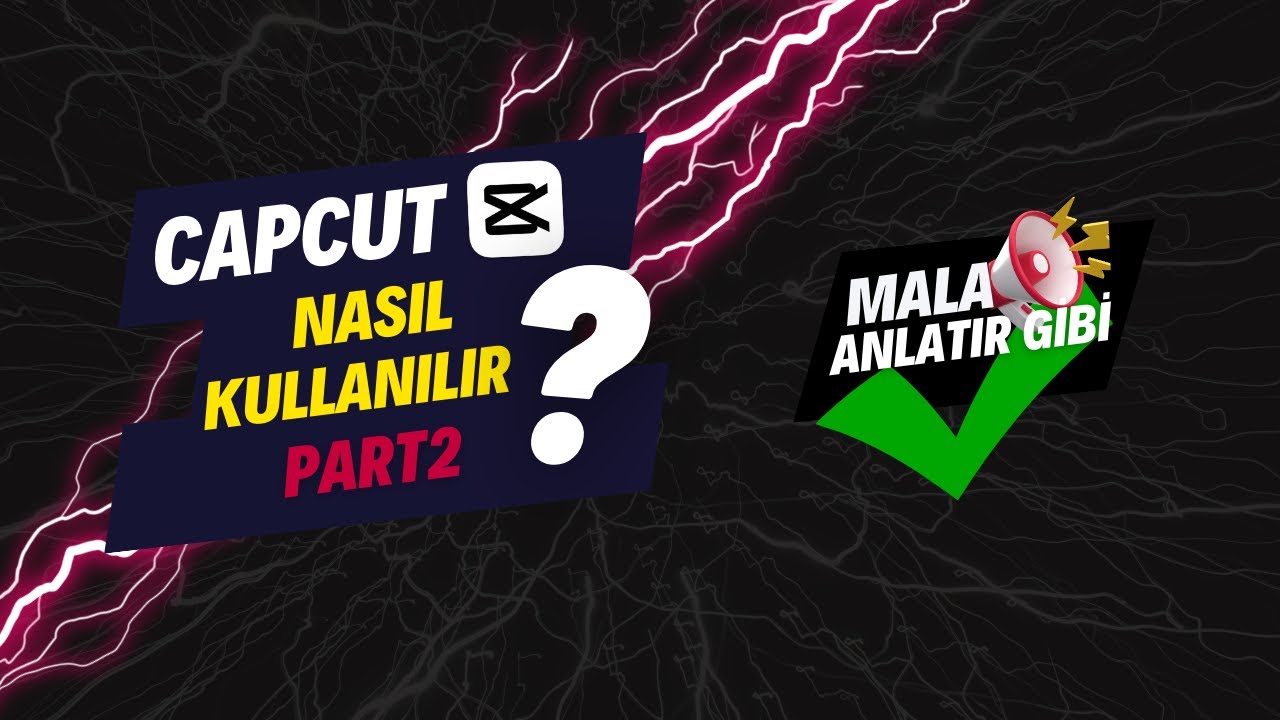 CAP CUT NASIL KULLANILIR ? - PART 2 (MALA ANLATIR GİBİ) - YouTube