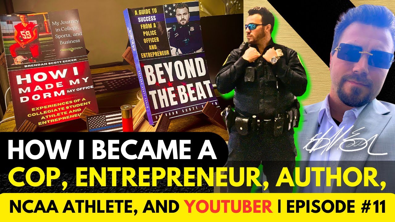 How I Became an Entrepreneur, Author, Cop, and YouTuber | Episode #11 ...