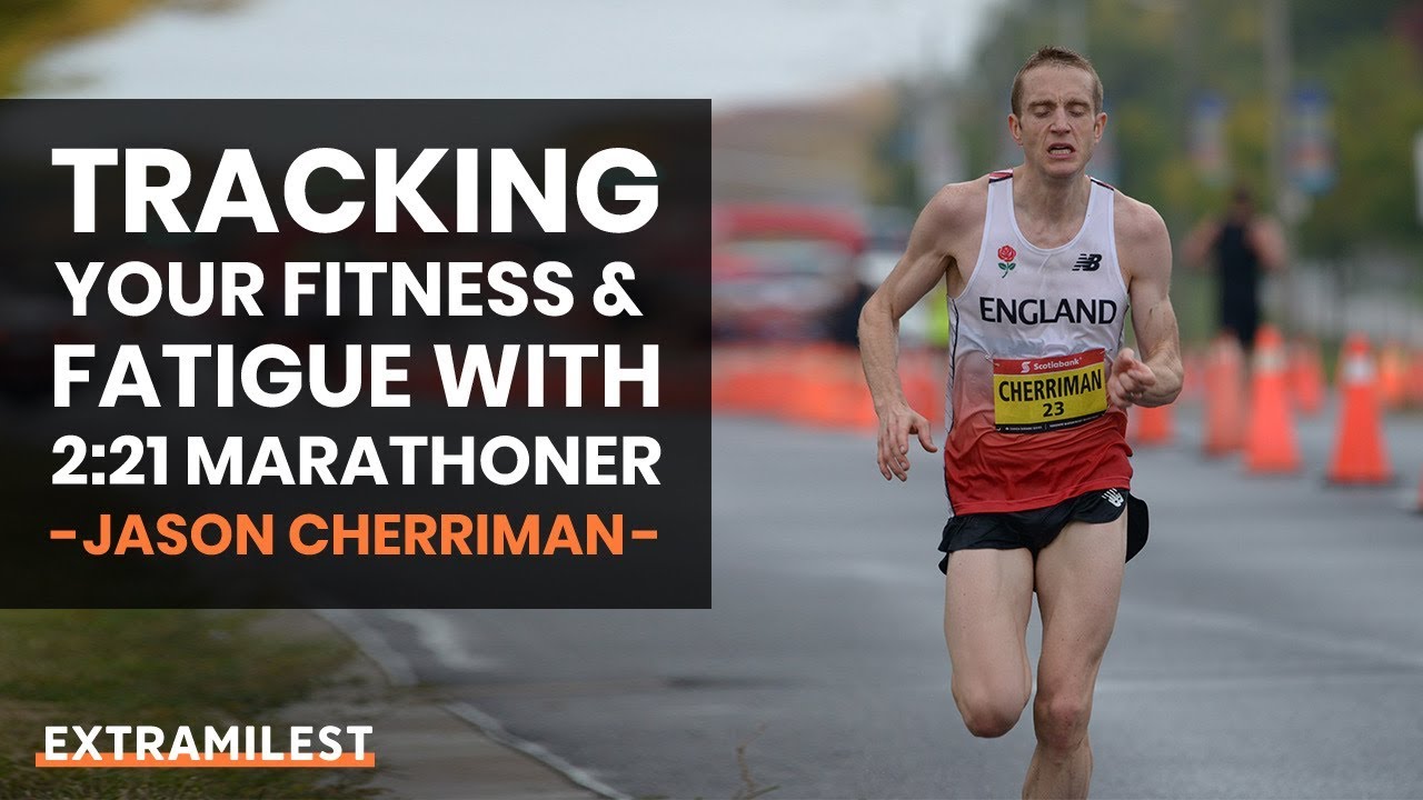 Tracking Your Fitness and Fatigue with 2:21 Marathoner Jason Cherriman ...
