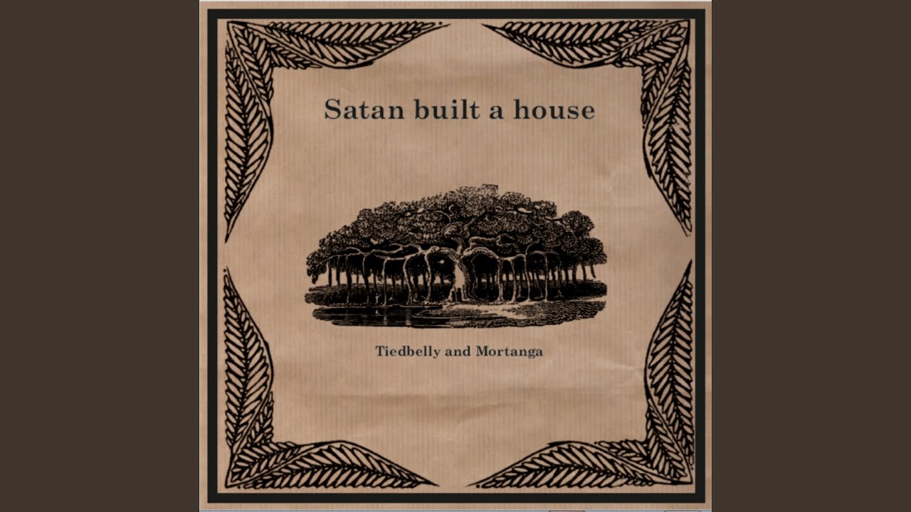 Satan Built a House - YouTube