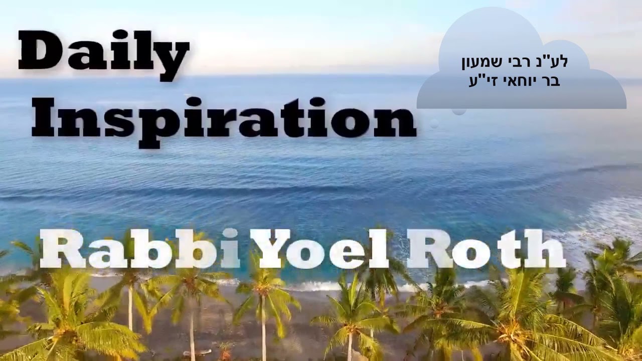 Rabbi Yoel Roth - She said to R Shimon Ben Yochai 'The most precious ...