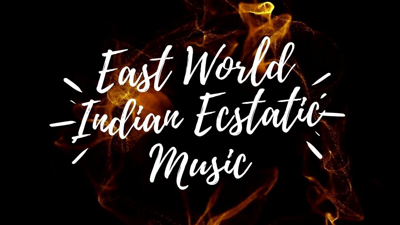 East World Indian Ecstatic Dance Music - YouTube