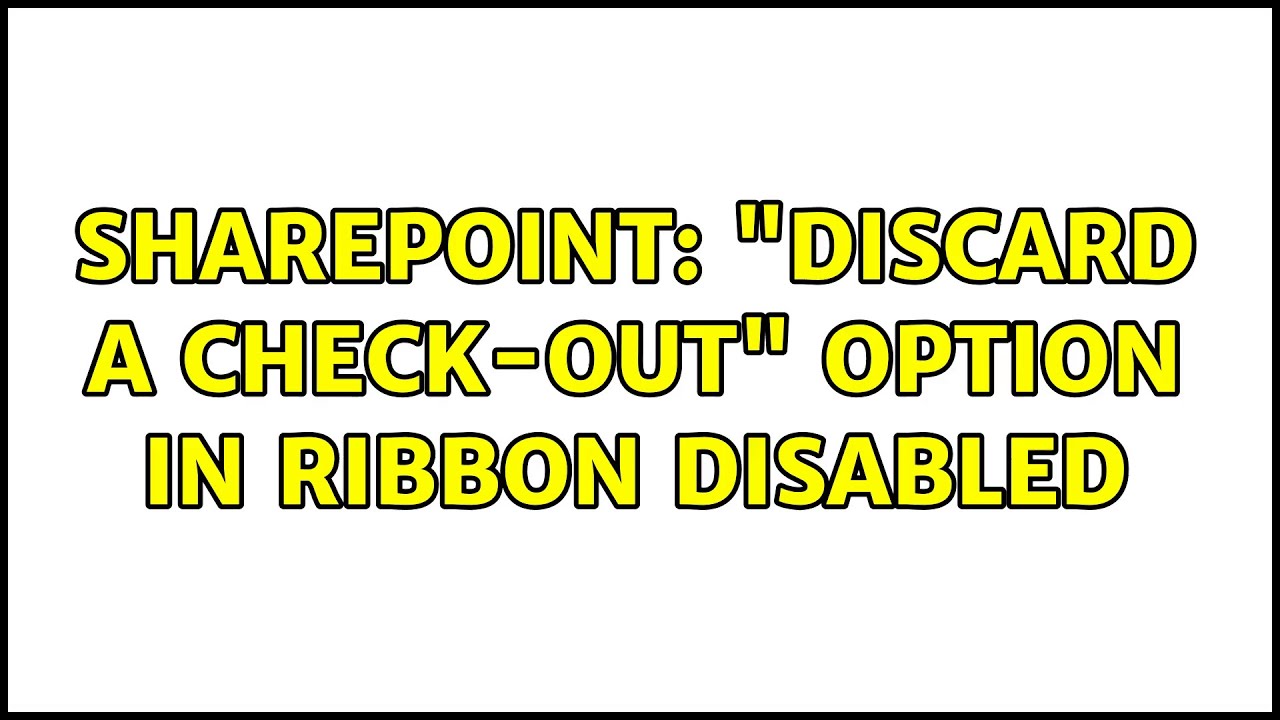 Sharepoint: "Discard a check-out" Option in Ribbon disabled - YouTube