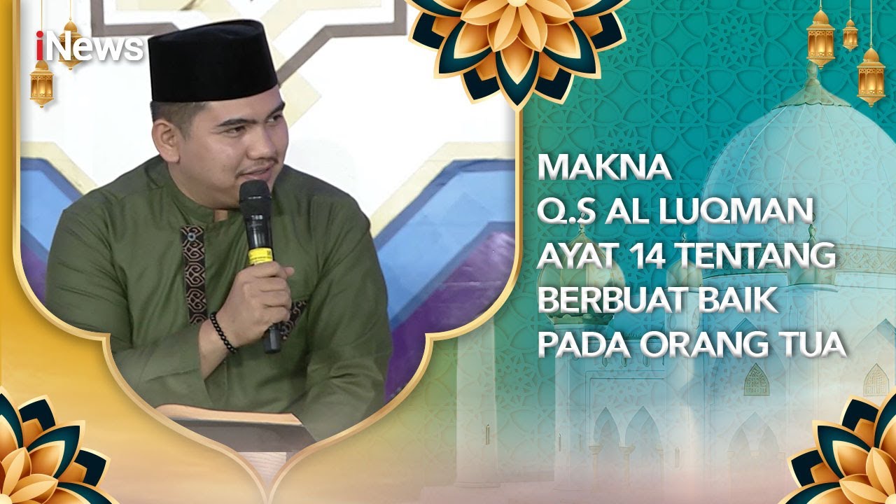 Menyelami Makna Q.S Al Luqman Ayat 14 Bersama Ustaz Nawawi Alaqsi -CHI 30/11 - YouTube