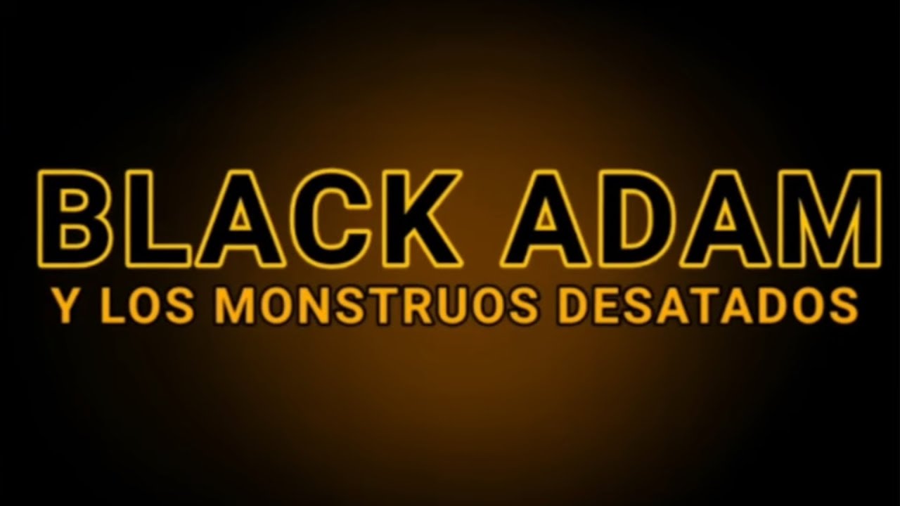Proximamente..... black adam y los monstruos desatados - YouTube