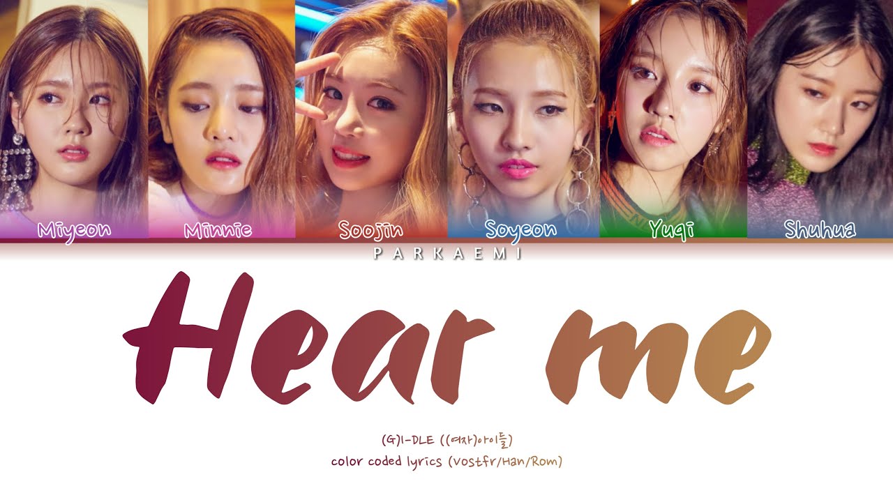 (G)I-DLE ((여자) 아이들) - Hear Me (Color Coded Lyrics Han/Rom/Vostfr) - YouTube