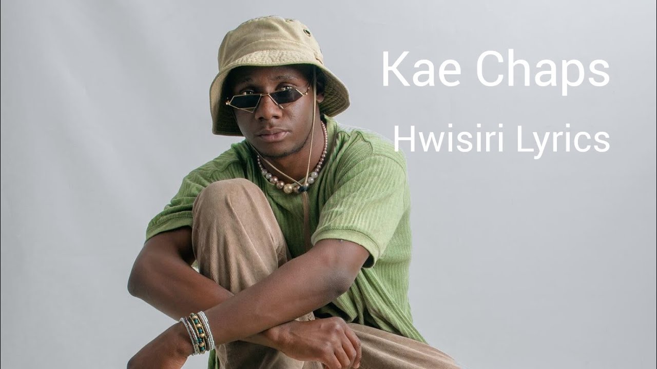 Kae Chaps - Hwisiri Lyrics - YouTube