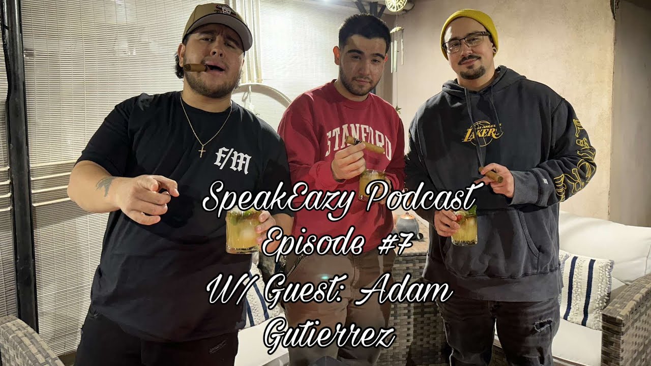 SpeakEazy Podcast Episode #7 w/ Guest: Adam Gutierrez - YouTube