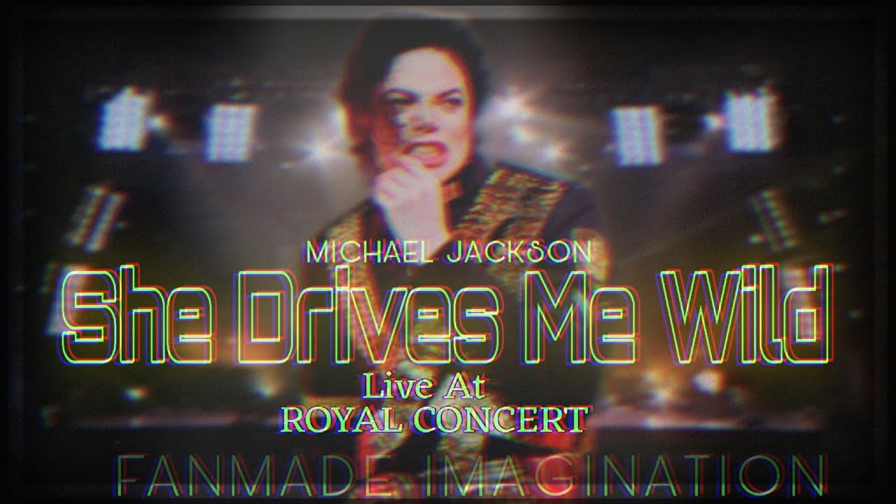 Michael Jackson - She Drives Me Wild | Live At Royal Concert | Fanmade ...