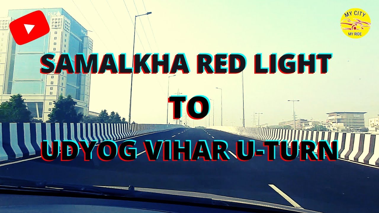 Samalkha Red Light To Udyog Vihar U-Turn | MY CITY MY RIDE !! 2020 ...