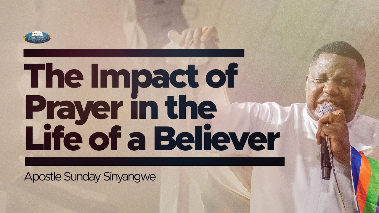 The Impact of Prayer in Your Life As a Believer: Apostle Sunday ...