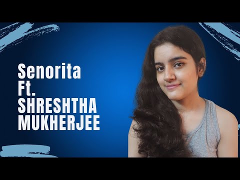 Senorita Dance Ft. Shreshtha Mukherjee - YouTube