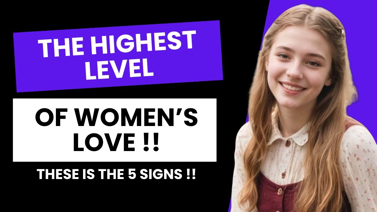 5 Signs that a Woman's LOVE Level is at its HIGHEST !! - YouTube