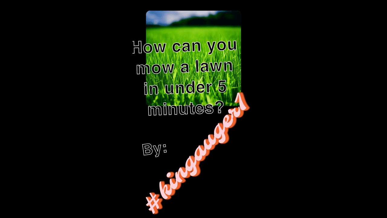 how to mow your lawn in less then 5 minutes - YouTube