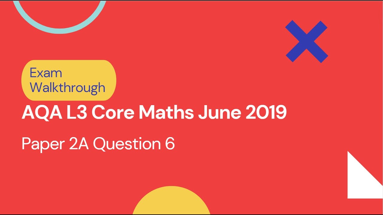 AQA Level 3 Core Maths June 2019 Paper 2A Q6 - YouTube