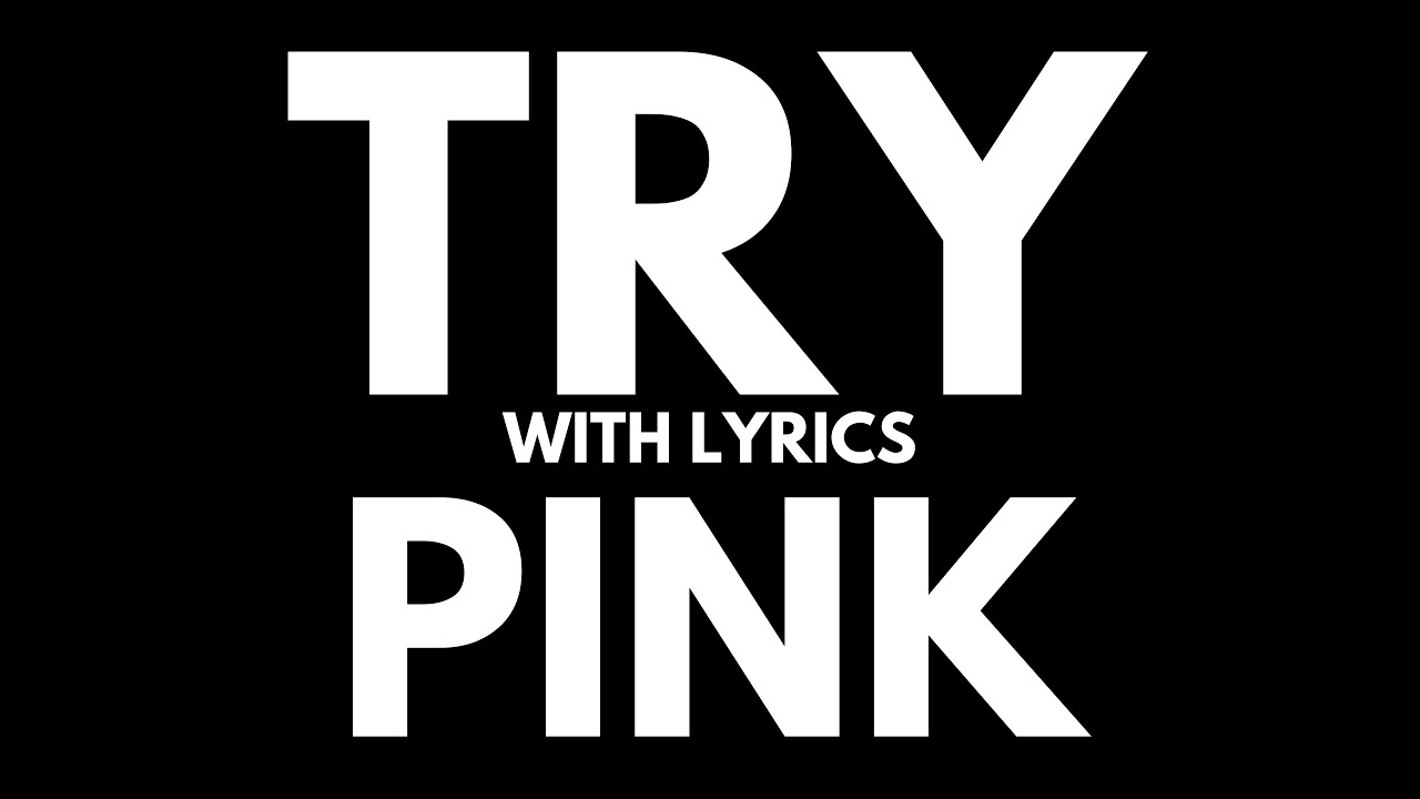 Pink - Try with Lyrics - YouTube