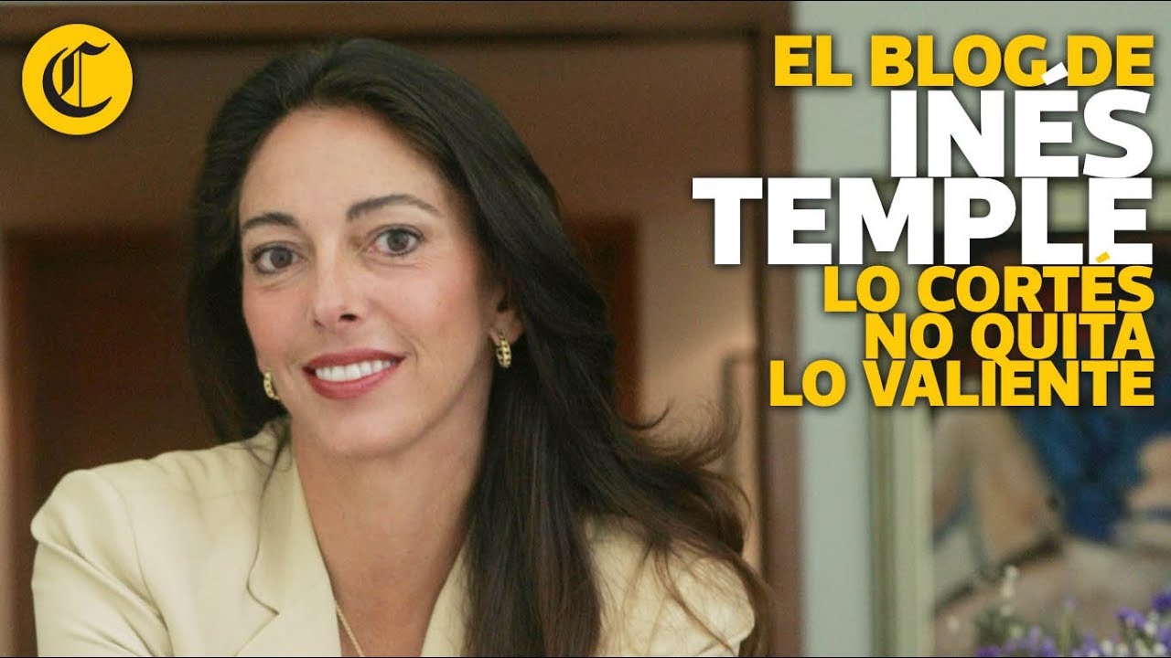 Lo cortés no quita lo valiente - Inés Temple - YouTube