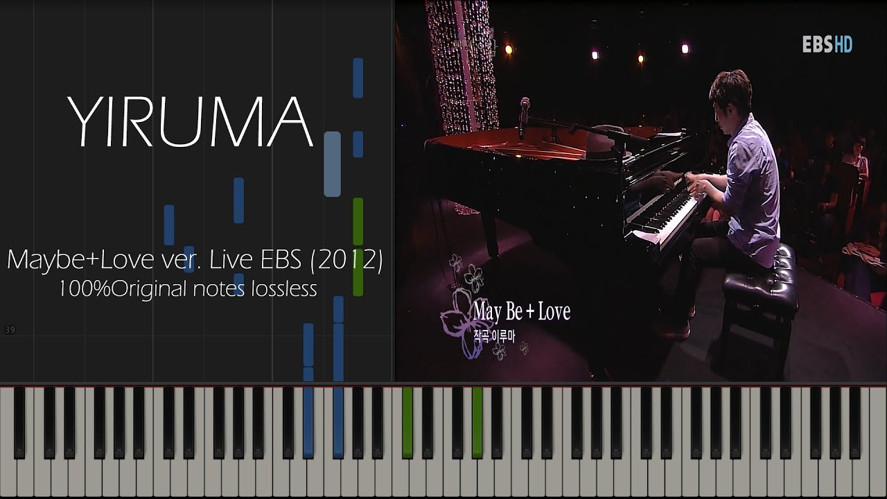 YIRUMA - Maybe+Love ver. Live EBS (2012) [Arr. 100% Original Lossless] [Synthesia] - YouTube