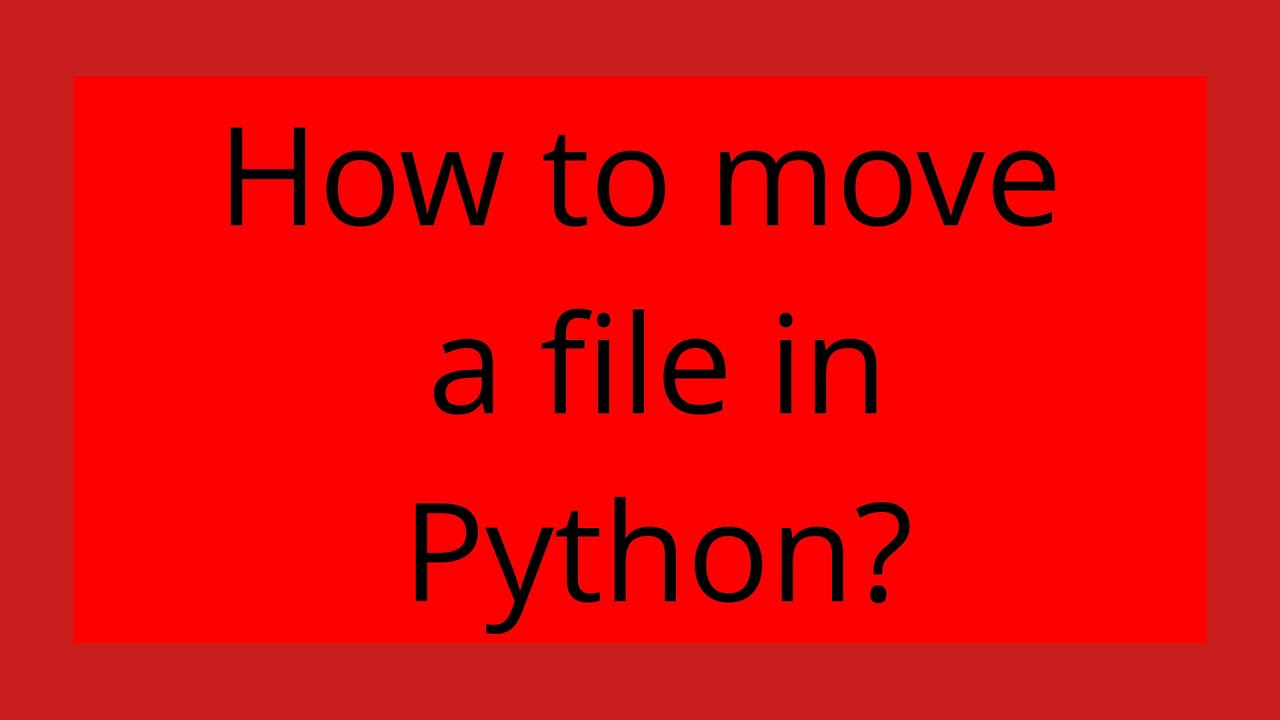 How To Move A File In Python YouTube