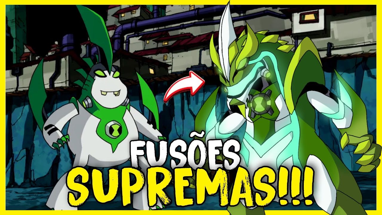 COMO SERIAM AS FUSÕES DE ALIENS SUPREMOS EM BEN 10! - YouTube