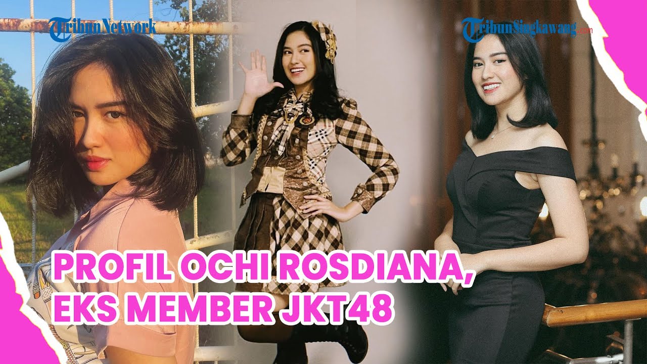 Profil Ochi Rosdiana, Eks Member JKT48 Ternyata Sudah Terjun ke ...