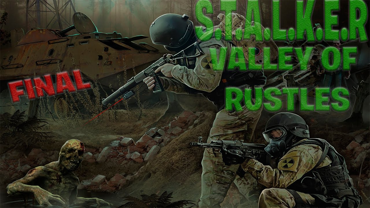S.T.A.L.K.E.R_Valley of Rustles _ FINAL - YouTube
