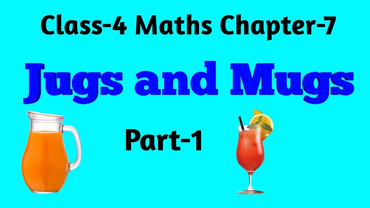 Jugs And Mugs Part 1 2 Class 4 Maths Chapter 7 YouTube Jugs And Mugs Part 1 2 Class 4 Maths Chapter 7 YouTube