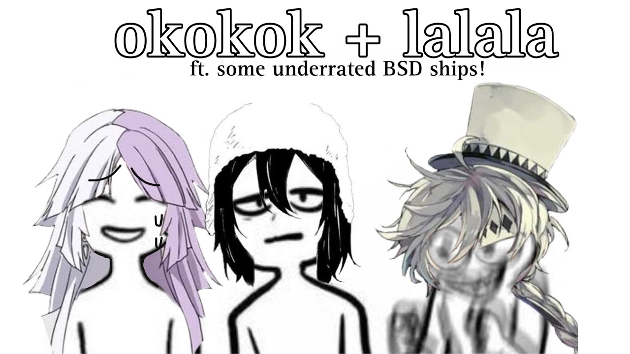 okokok + lalala meme/trend || ft. some underrated BSD ships and my swag ...