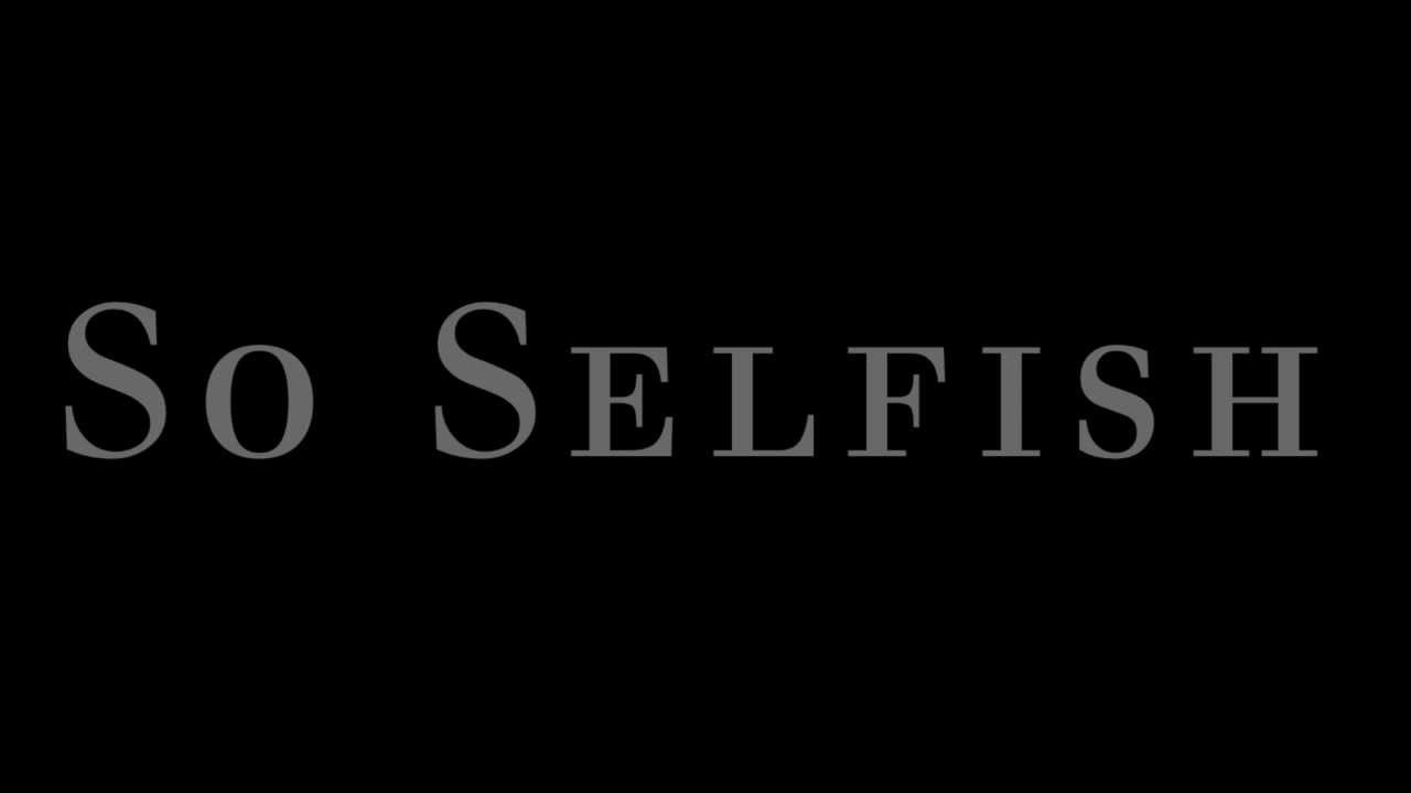 VII- So Selfish (Lyric Video) - YouTube