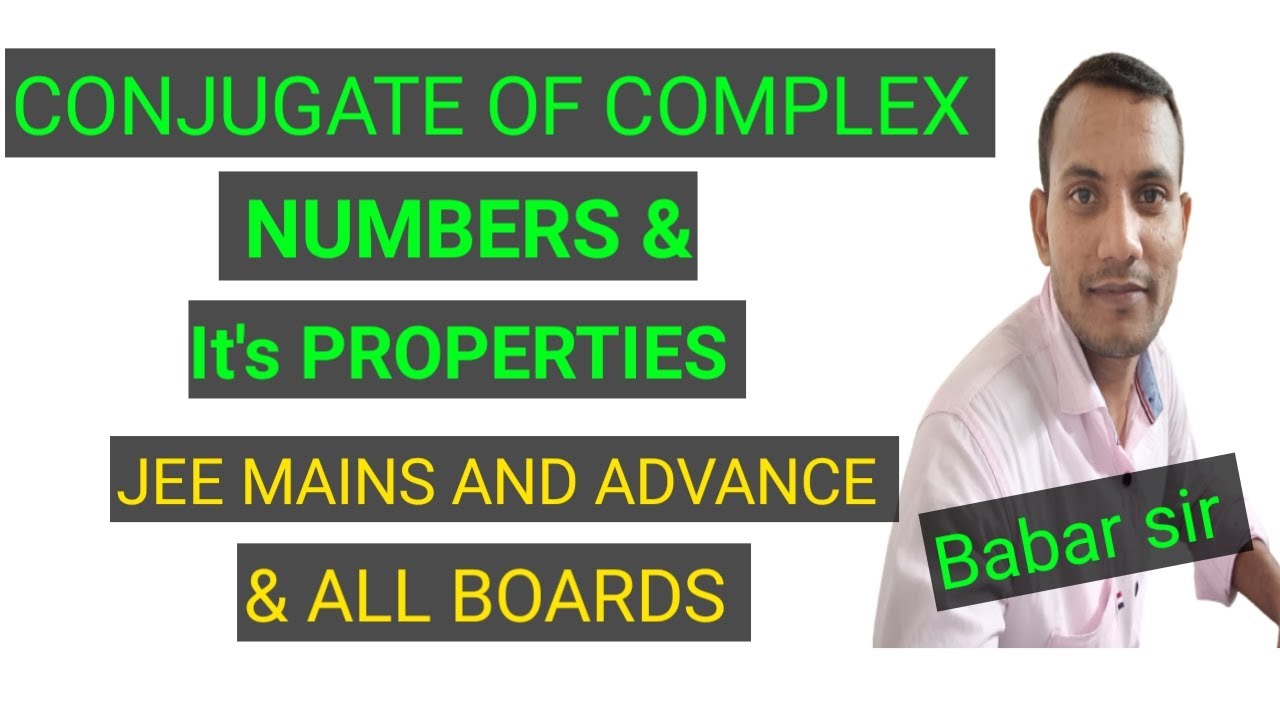 CONJUGATE OF COMPLEX NUMBERS PROPERTY OF CONJUGATE IITJEE CLASS 11TH ...