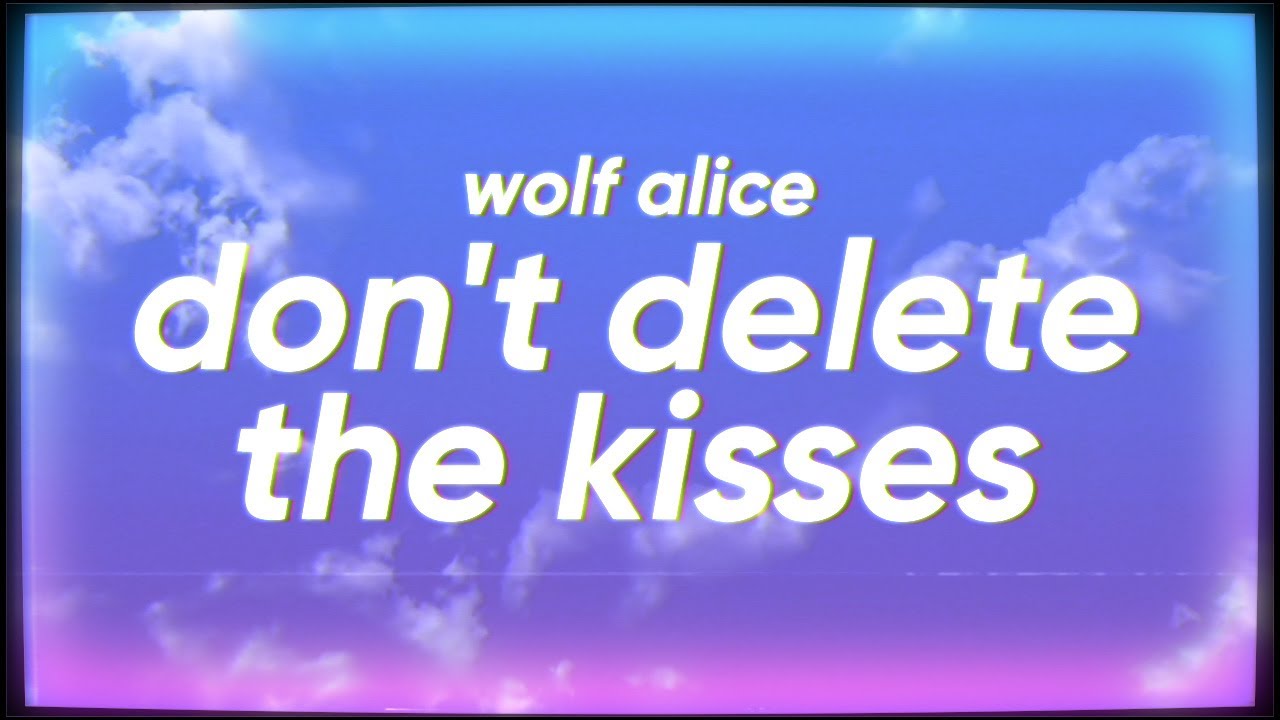 Wolf Alice - Don't Delete the Kisses - YouTube