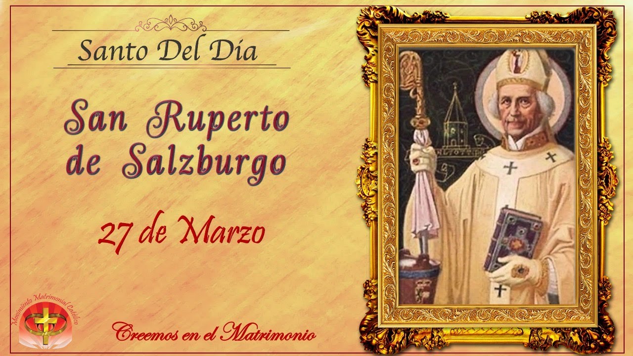 SANTO DEL DIA 27 DE MARZO - SAN RUPERTO DE SALZBURGO - YouTube