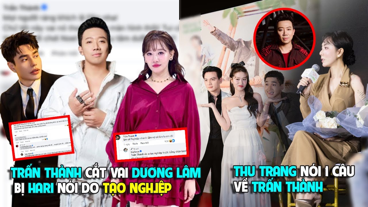 Trấn Thành cắt vai Dương Lâm, bị Hari nói do tạo ngh;iệp-Thu Trang không xem Trấn Thành là đối ...