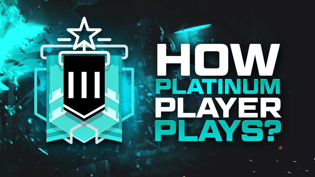 How A PLATINUM Player Plays Rainbow Six Siege - YouTube