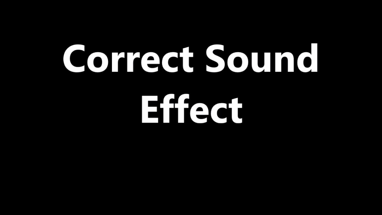Correct Sound Effect - YouTube