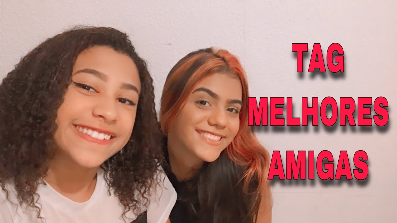 TAG MELHORES AMIGAS - YouTube