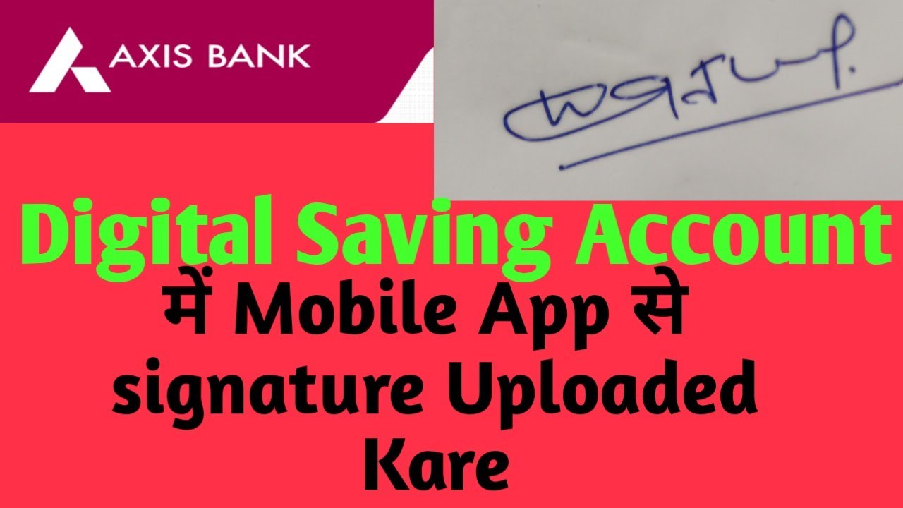 How To Update Signature Digital Saving Account In Axis Bank By App how-to-update-signature-digital-saving-account-in-axis-bank-by-app