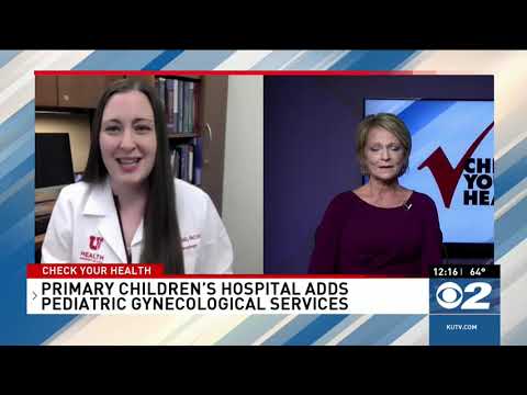 Check Your Health   Primary Children's Hospital adds pediatric gynecology