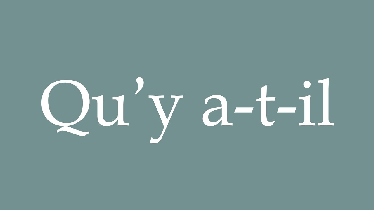 How to Pronounce ''Qu'y a-t-il'' (What is it) Correctly in French - YouTube