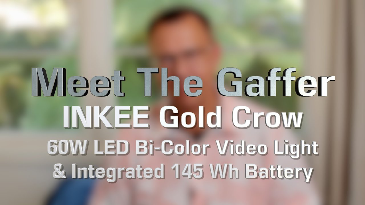 Meet The Gaffer #310: INKEE Gold Crow 60W LED Bi-Color Light and ...