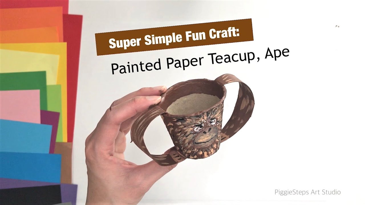 SUPER SIMPLE FUN CRAFT: PAINTED PAPER TEACUP, APE - YouTube