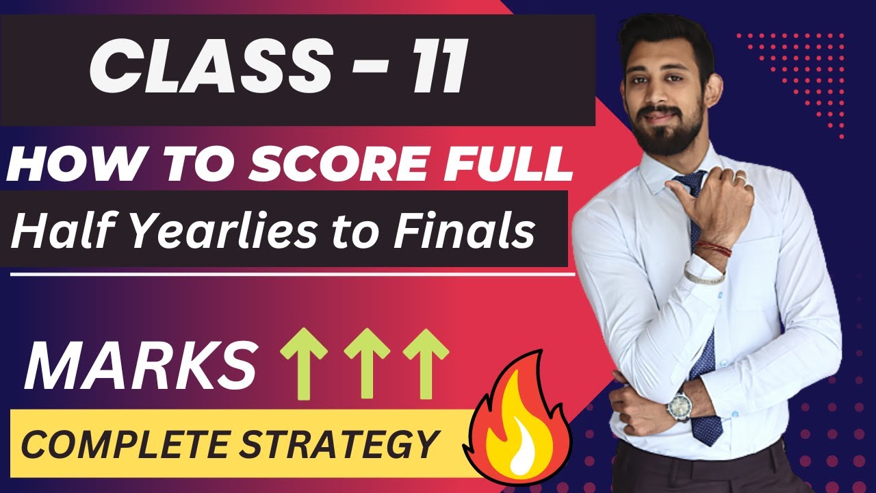 How to score Highest In class 11 | Half Yearlies to Finals | Complete ...