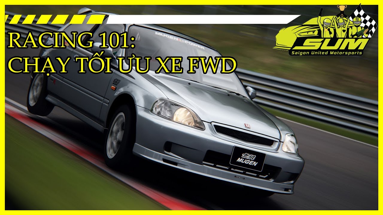 SUM | Racing 101 - Chạy tối ưu xe FWD - YouTube