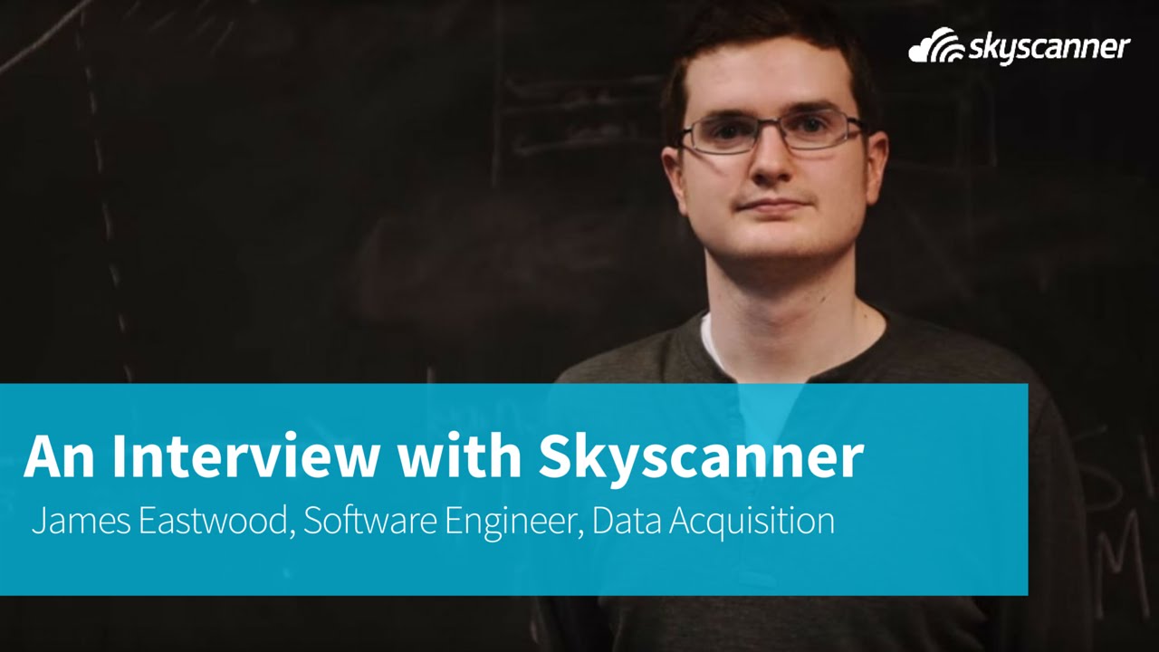 An Interview with a Skyscanner Employee - James Eastwood, Software ...